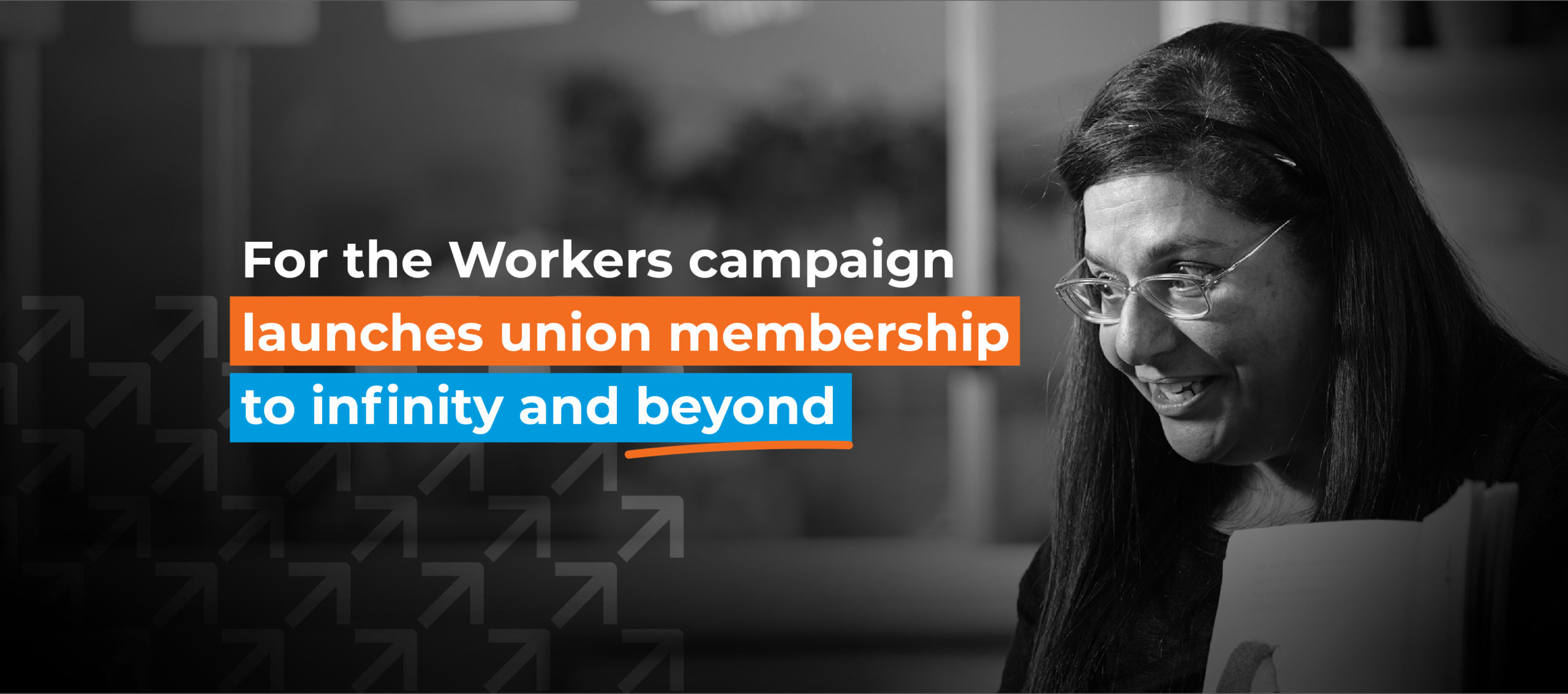 For the Workers campaign launches union membership to infinity and ...