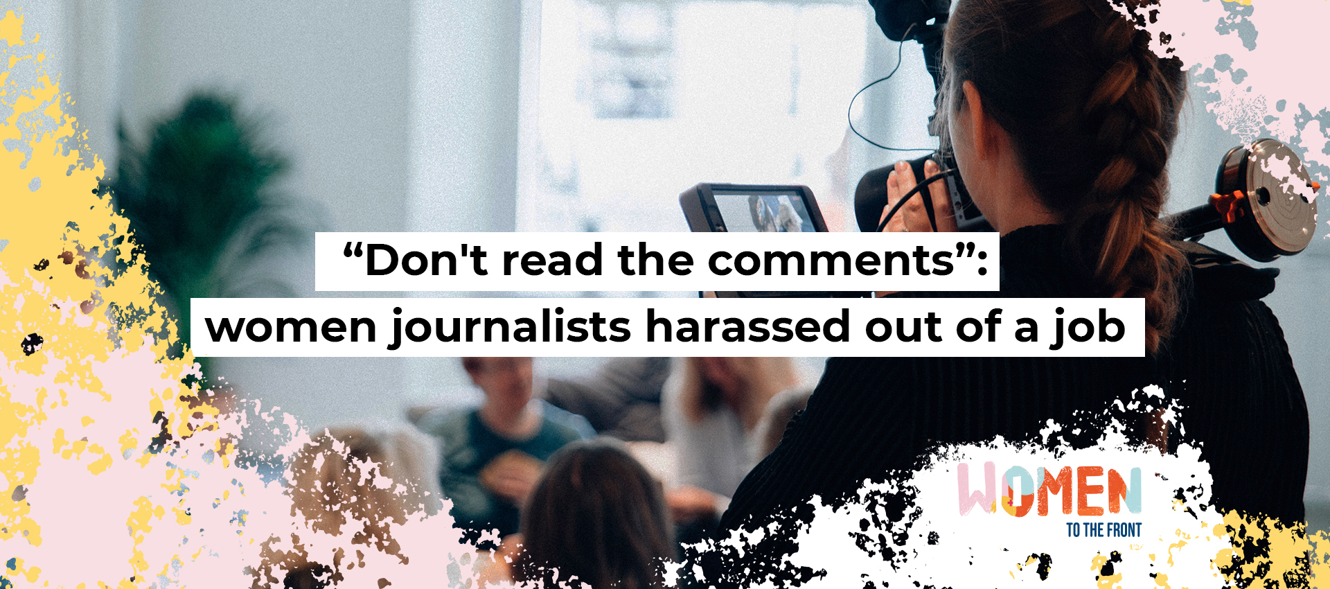 “Don't read the comments”: women journalists harassed out of a job ...
