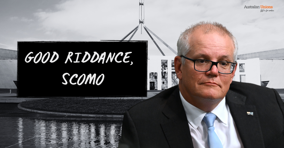 Goodbye Scomo, Hello Worker Wins | Australian Unions